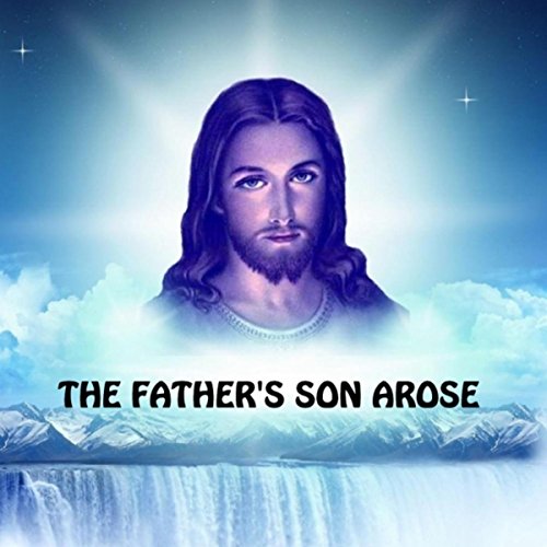 Play The Father's Son Arose by Michael Thompson on Amazon Music