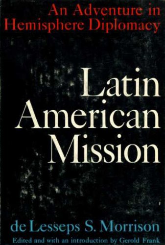 Latin American mission;: An adventure in hemisphere diplomacy: Morrison ...