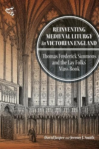 Reinventing Medieval Liturgy in Victorian England: Thomas Frederick ...