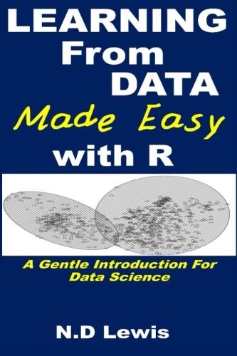 Buy Learning from Data Made Easy with R: A Practical Introduction for ...