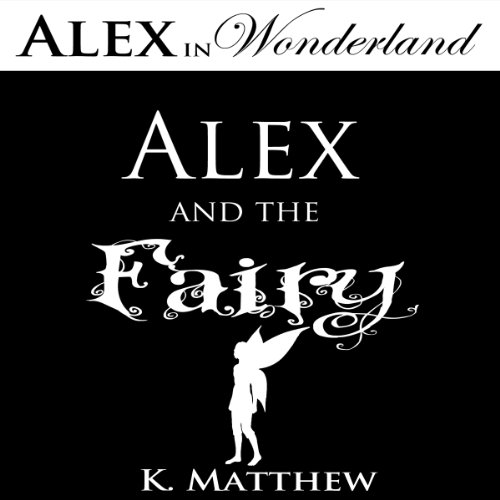 Amazon.com: Alex and the Fairy: Alex in Wonderland (Audible Audio ...