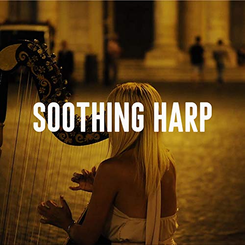Play Soothing Harp by Harp Heaven, The Healing Harp & Harp Relaxation ...