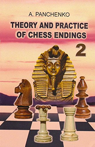 Theory and Practice of Chess Endings, Vol. 2 : Alexander Panchenko ...