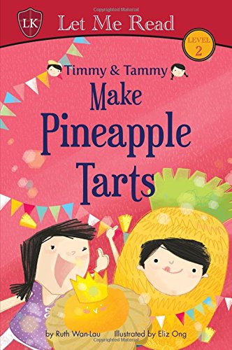 Timmy & Tammy Make Pineapple Tarts: Ruth Wan-Lau, Eliz Ong ...