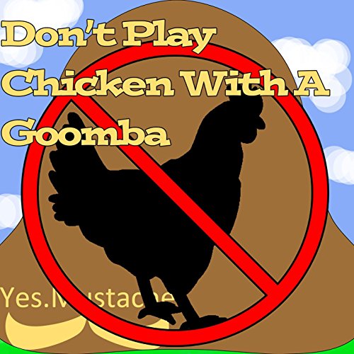 Amazon.com: Don't Play Chicken With A Goomba : Yes.Mustache: Digital Music