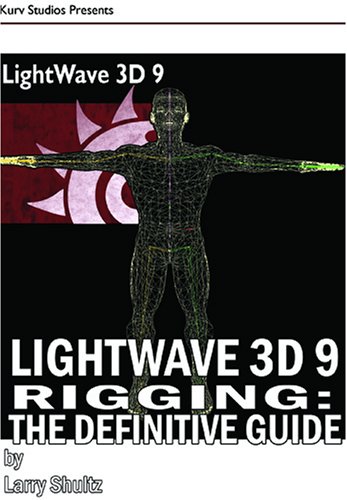 Amazon.com: LightWave 3D 9 Rigging the Definitive Guide : Larry Shultz ...