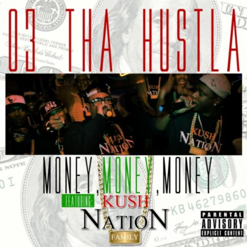 Play Money Money Money (feat. Kush Nation Family) by 03 Tha Hustla feat ...