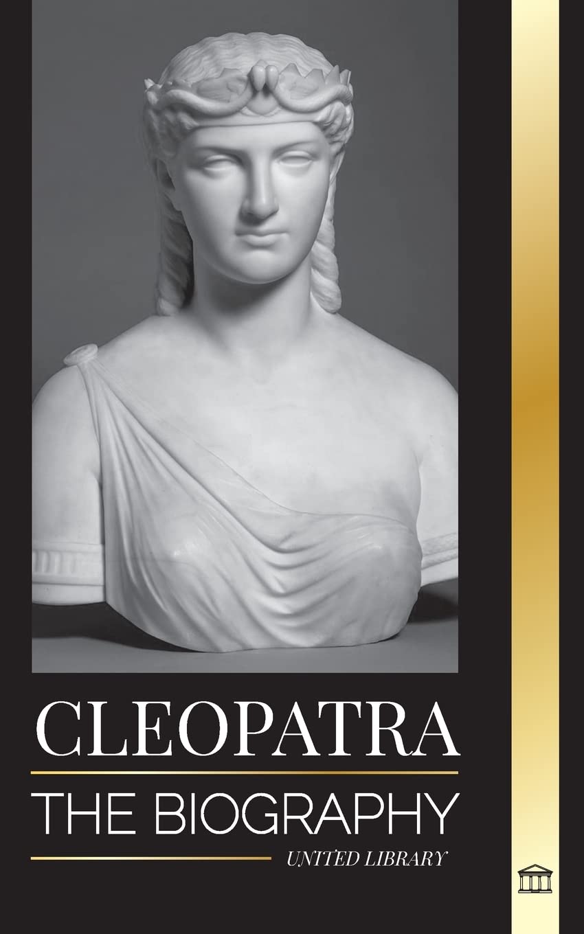 Cleopatra: The Biography and Life of the Egyptian Nile's Daughter, and ...