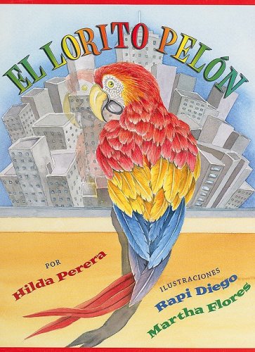El Lorito Pelon/ The Featherless Parrot (Spanish Edition): Perera ...