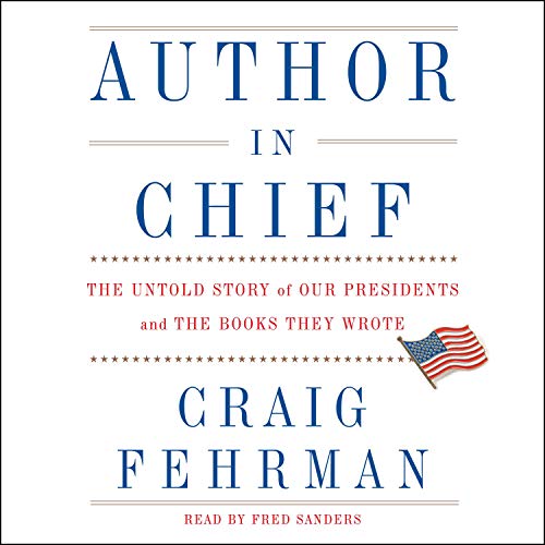 Amazon.com: Author in Chief: The Untold Story of Our Presidents and the ...