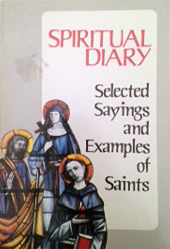 Spiritual Diary Selected Sayings and Examples of Saints: Various ...