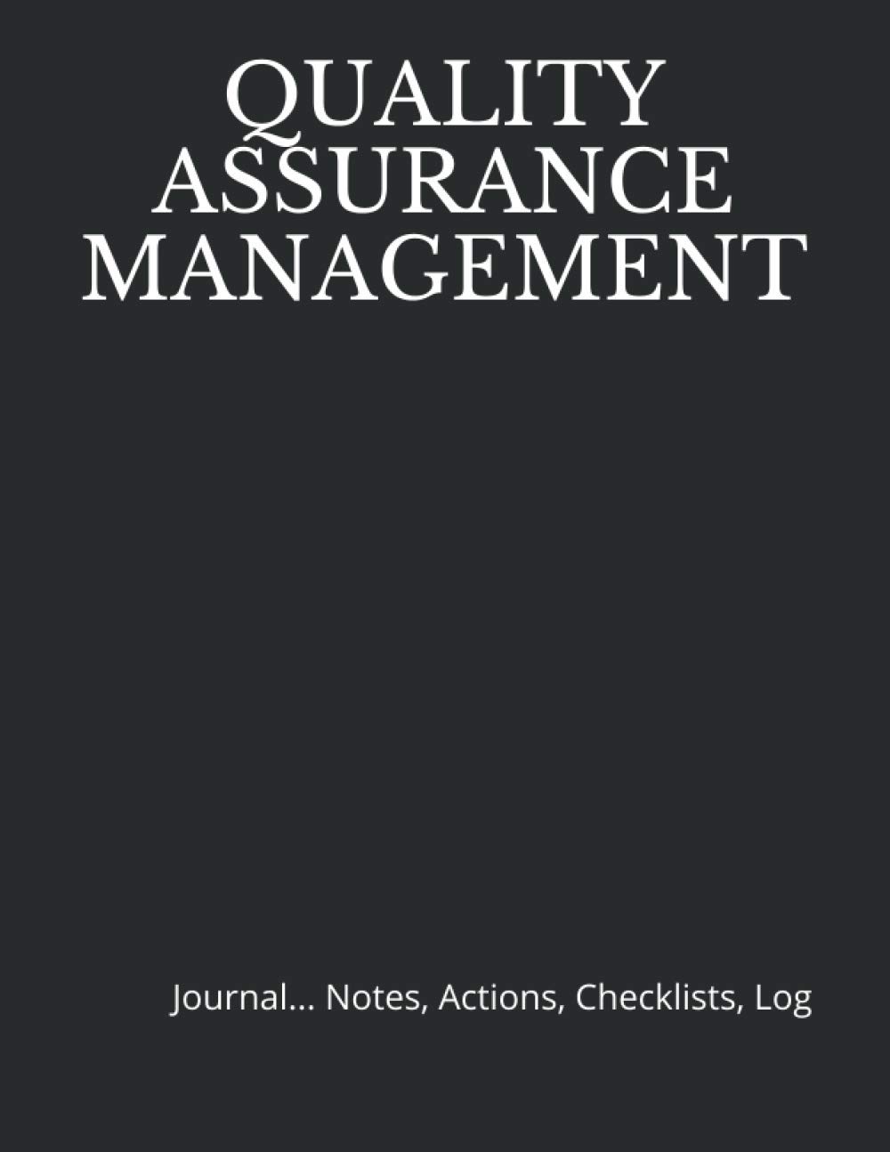 Buy QUALITY ASSURANCE MANAGEMENT: Journal... Notes, Actions, Checklists ...
