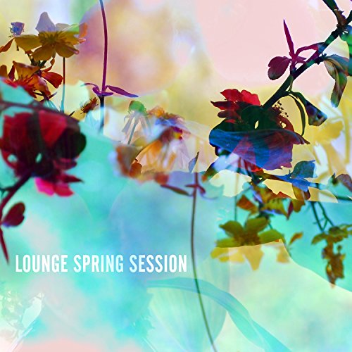 Play Lounge Spring Session by VARIOUS ARTISTS on Amazon Music