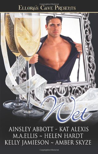 Wet: Abbott, Ainsley, Alexis, Kat, Ellis, M. a.: 9781419962486: Amazon ...