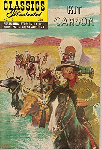 The Adventures of Kit Carson (Classics Illustrated, 112): Christopher ...