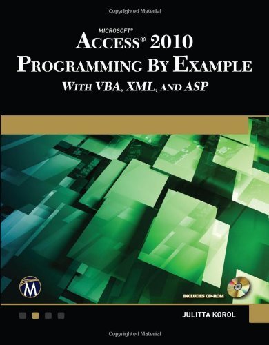 Microsoft Access 2010 Programming by Example with VBA, XML, and ASP (Computer Science) by ...