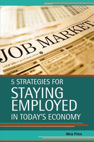 5 Strategies For Staying Employed In Today's Economy: Nina Price ...