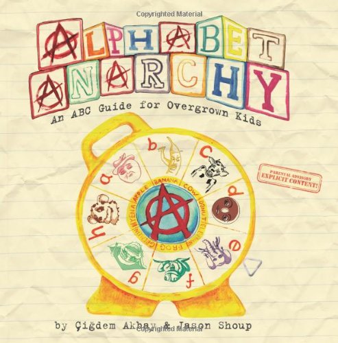 Alphabet Anarchy: An ABC Guide for Overgrown Kids : Akbay, Cigdem ...