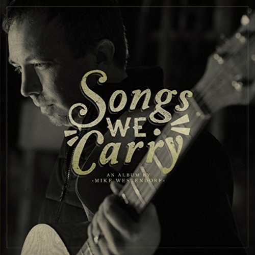 Songs We Carry by Mike Westendorf on Amazon Prime Music