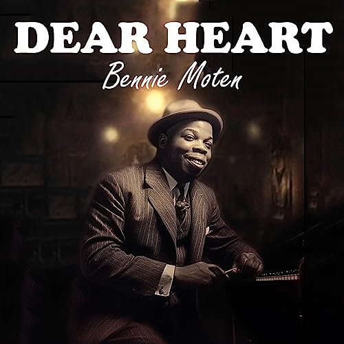 Play Dear Heart by Bennie Moten on Amazon Music