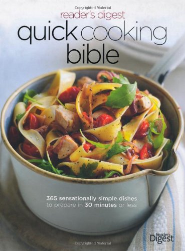 Quick Cooking Bible: 365 Sensationally Simple Dishes to Prepare in 30 ...
