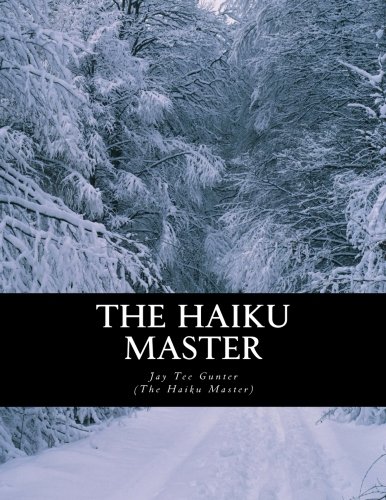 The Haiku Master: A Collection From The Master Himself, Enjoy: Gunter ...