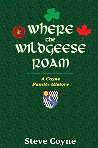 Snapklik.com : Where The Wildgeese Roam: A Coyne Family History