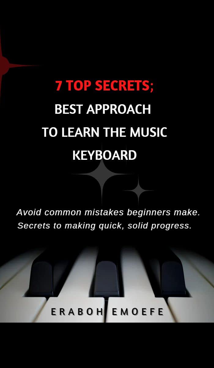 Amazon.com: 7 TOP SECRETS; BEST APPROACH TO LEARN THE KEYBOARD: Avoid ...