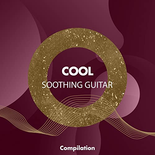 Cool Soothing Guitar Compilation by Soft Sexy Guitar - Chill Out ...