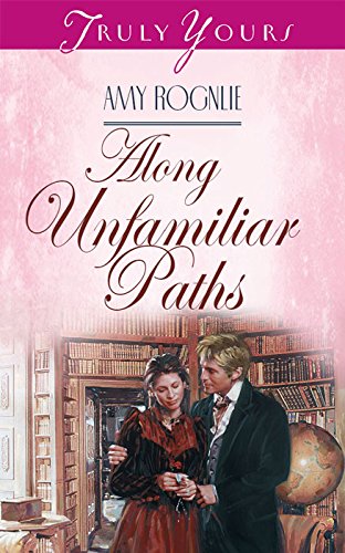 Along Unfamiliar Paths (Truly Yours Digital Editions Book 275) - Kindle ...