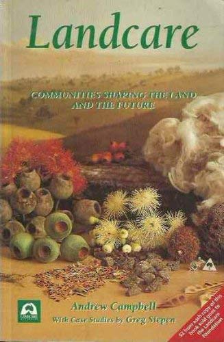 Landcare: Communities shaping the land and the future: Campbell, Andrew ...