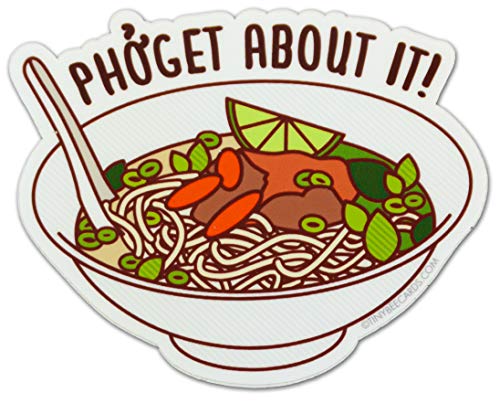 Amazon.com: Pho Vinyl Sticker Pun "Phoget about it!" - Funny Vietnamese ...