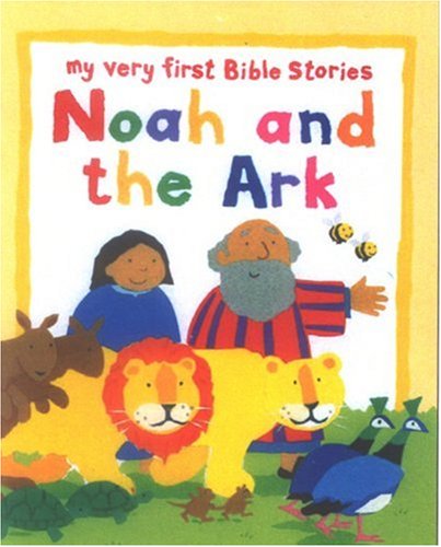 Noah and the Ark (My Very First Bible Stories): Rock, Lois ...