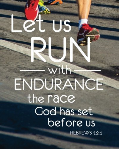 Let us run with endurance the race god has set before us: Running daily ...