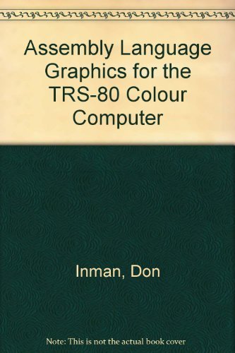 Assembly Language Graphics for the Trs-80 Color Computer: Inman, Don ...