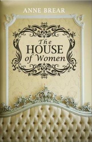 The House of Women - Kindle edition by Brear, Anne. Literature ...