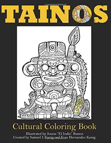 Tainos: Cultural Coloring Book: Kanig, Samuel J., Hernandez Kanig, Evee ...