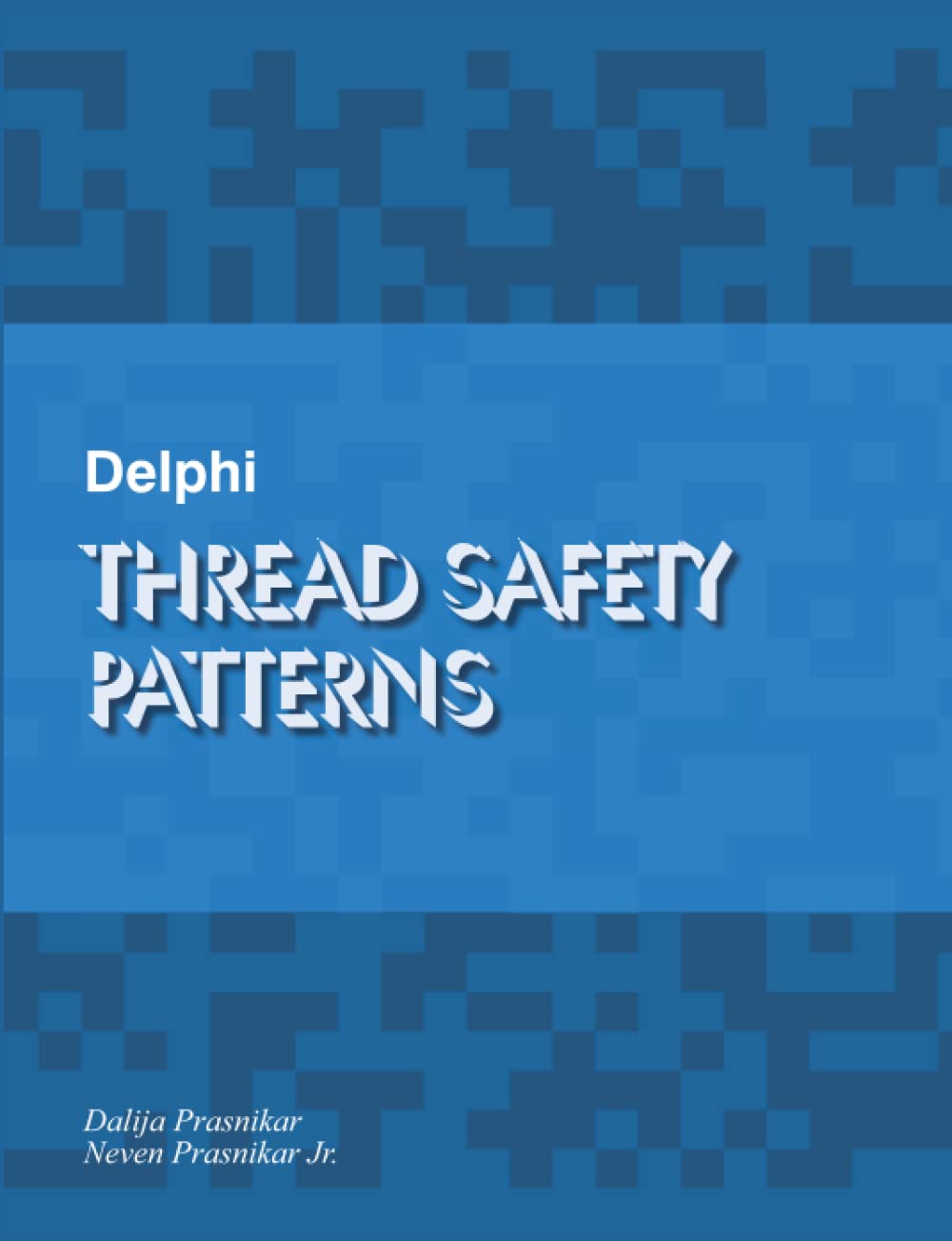 Delphi Thread Safety Patterns: Prasnikar, Dalija, Prasnikar Jr., Neven: 9798358078420: Amazon ...