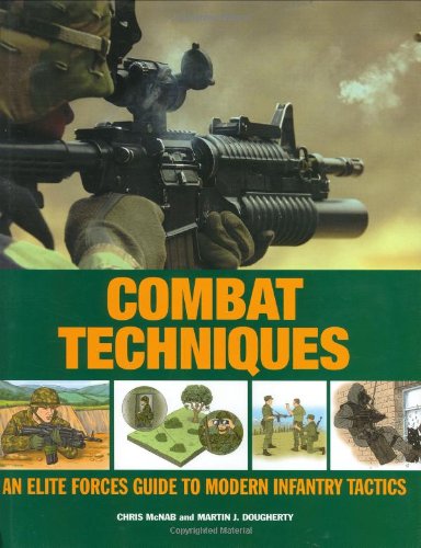 Combat Techniques: An Elite Forces Guide to Modern Infantry Tactics ...