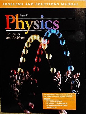 Problems and Solutions manual: Merill Physics principles and problems ...