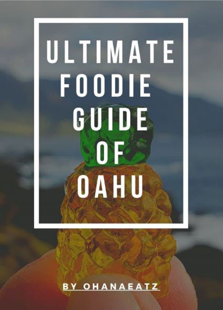 Amazon.com: Ultimate Foodie Guide of Oahu: Top 50 Must-Try Foods eBook ...