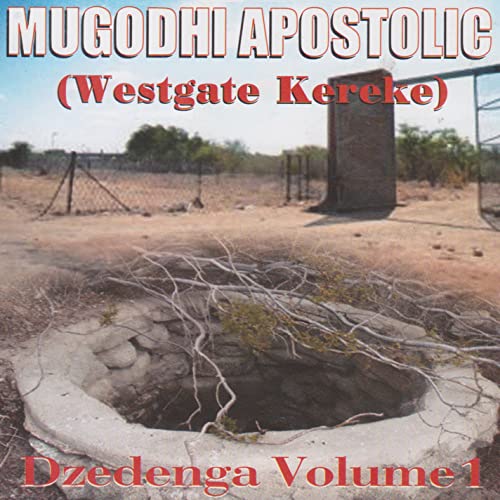 Play Dzedenga Volume 1 by Mugodhi Apostolic (Westgate Kereke) on Amazon ...