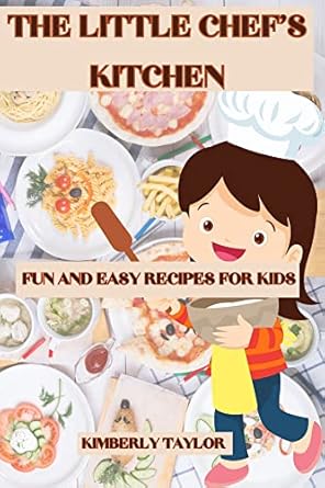 Amazon.com: THE LITTLE CHEF'S KITCHEN: FUN AND EASY RECIPES FOR KIDS ...