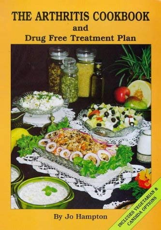 The Arthritis Cookbook and Drug Free Treatment Plan: Includes ...