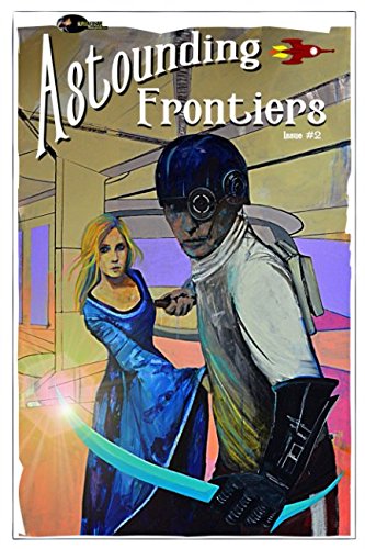 Astounding Frontiers Issue #2: Give us 10 minutes and we will give you ...