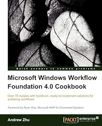 Microsoft Windows Workflow Foundation 4.0 Cookbook: Zhu,Andrew ...