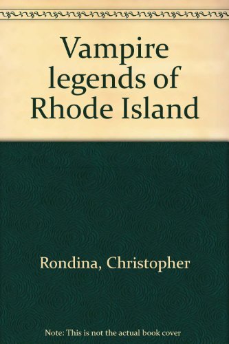 Vampire Legends of Rhode Island: Christopher Rondina: 9780924771910 ...