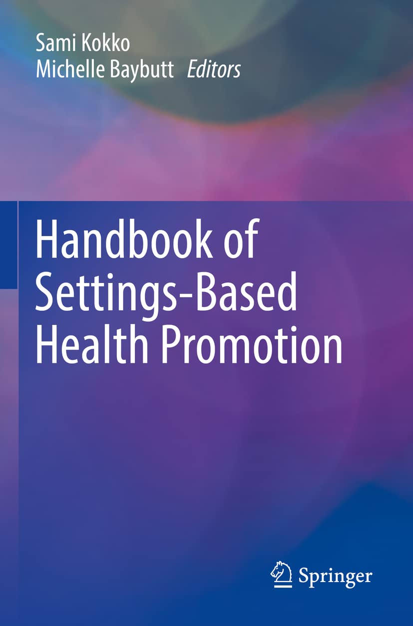 Handbook of Settings-Based Health Promotion: 9783030958589: Medicine ...