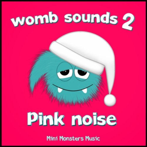 Amazon Music Unlimited - Mini Monsters Music 『Womb Sounds 2: Pink Noise』