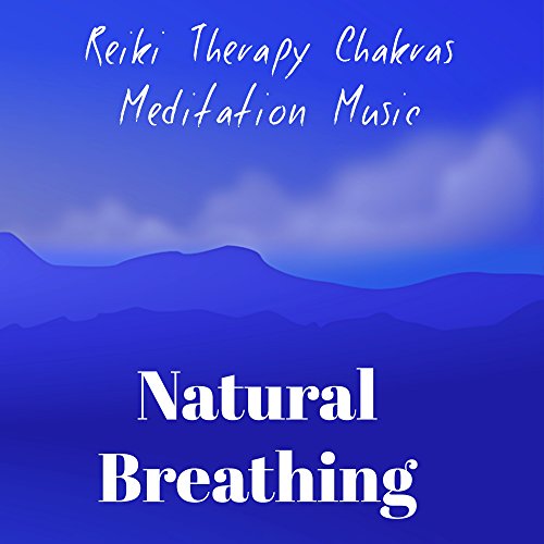 Écouter Natural Breathing - Reiki Therapy Chakras Meditation Music for ...